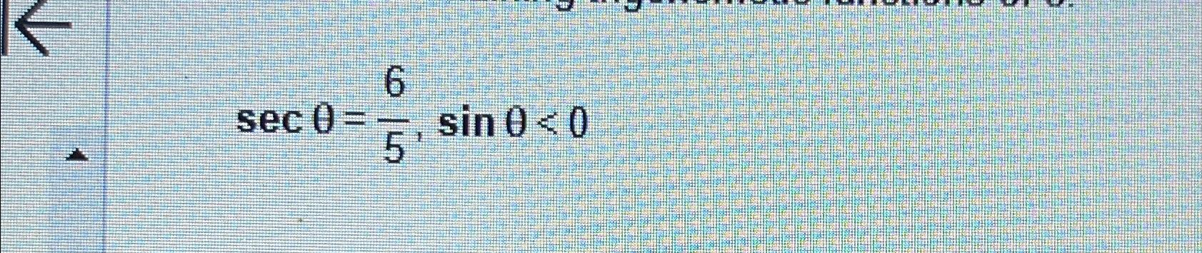 Solved secθ=65,sinθ