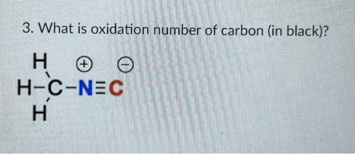 Solved 3. What is oxidation number of carbon (in black)? | Chegg.com