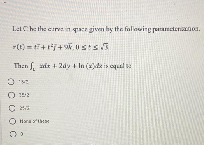 Solved Let C be the curve in space given by the following | Chegg.com
