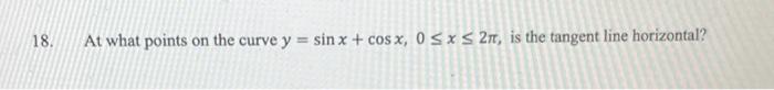 Solved At what points on the curve y=sinx+cosx, 0 less than | Chegg.com