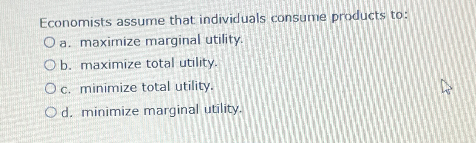 Solved Economists assume that individuals consume products | Chegg.com