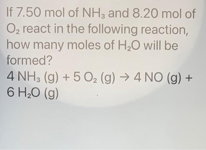 Solved If 7.50 mol of NH3 and 8.20 mol of O2 react in the | Chegg.com