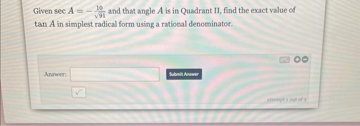 Solved Given secA=−9110 and that angle A is in Quadrant II, | Chegg.com