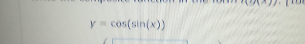Solved y=cos(sin(x)) | Chegg.com