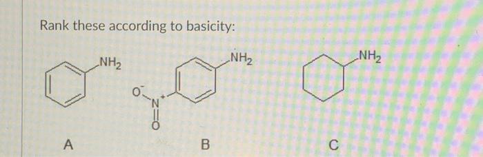 Solved Rank these according to basicity: A B C Which of | Chegg.com
