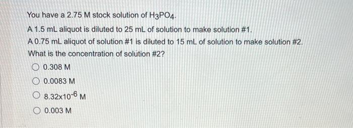 Solved You have a 2.75M stock solution of H3PO4. A 1.5 mL | Chegg.com