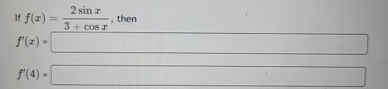 Solved If f(x)=2sinx3+cosx, ﻿thenf'(x)=f'(4)= | Chegg.com