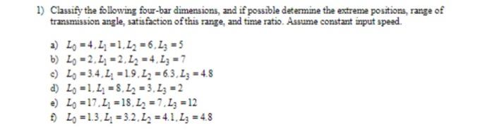 Solved 1) Classify the following four-bar dimensions, and if | Chegg.com