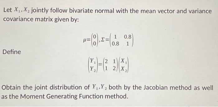 Solved Let X1,X2 jointly follow bivariate normal with the | Chegg.com