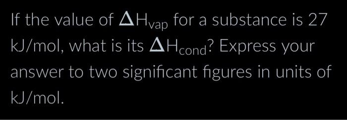 Solved If the value of \\( \\Delta H_{\\text {vap }} \\) for | Chegg.com