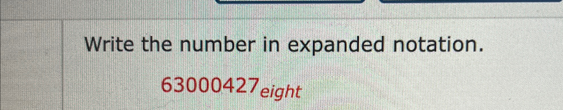 Solved Write the number in expanded notation.63000427 ﻿eight | Chegg.com