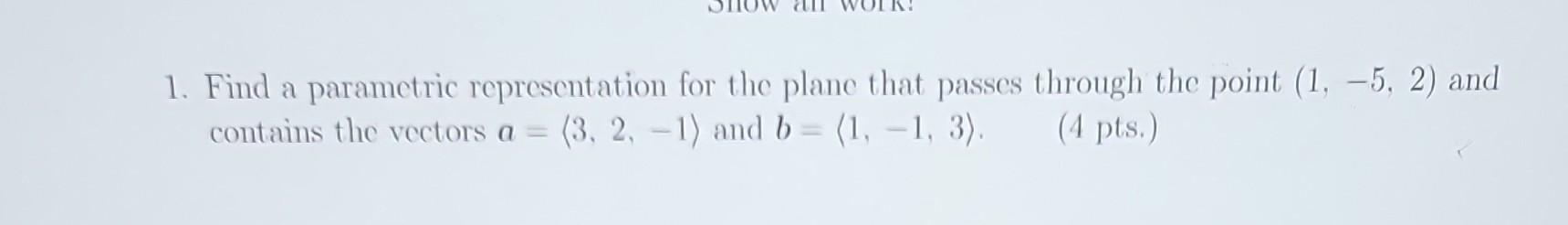 Solved 1. Find a parametric representation for the plane | Chegg.com