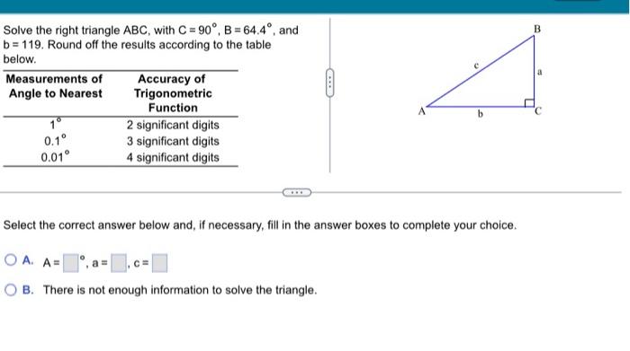 Solved Solve the right triangle ABC, with C=90∘,B=64.4∘, and | Chegg.com