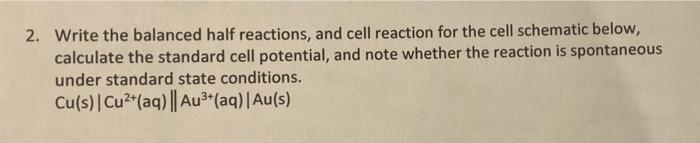 Solved 2. Write the balanced half reactions, and cell | Chegg.com