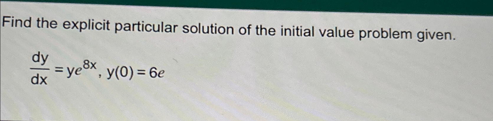 Solved Find the explicit particular solution of the initial | Chegg.com