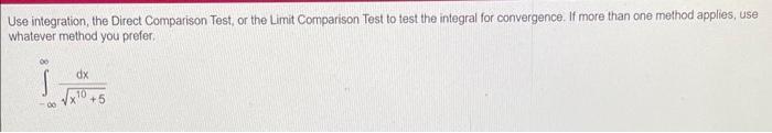 Solved Use integration, the Direct Comparison Test, or the | Chegg.com