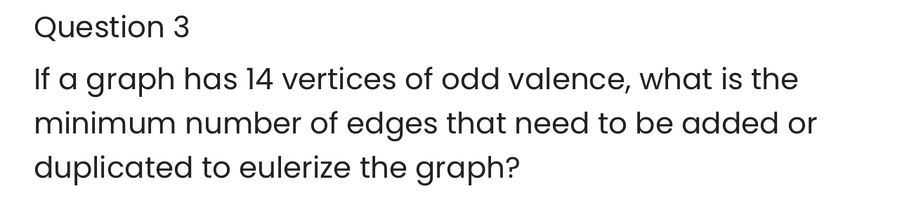 Solved Question 3If a graph has 14 ﻿vertices of odd valence, | Chegg.com