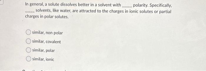 Solved In general, a solute dissolves better in a solvent | Chegg.com