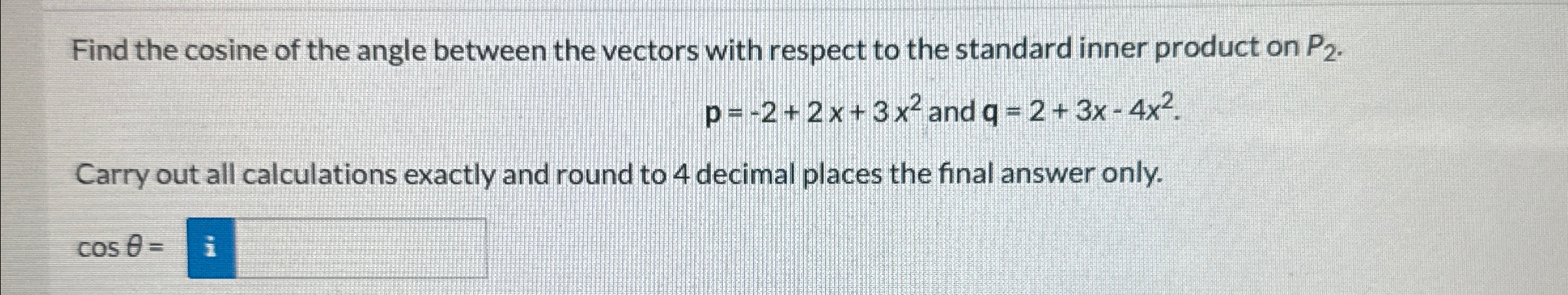Solved Find the cosine of the angle between the vectors with | Chegg.com
