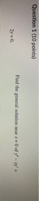 Solved Question 1 (10 points) Find the general solution near | Chegg.com