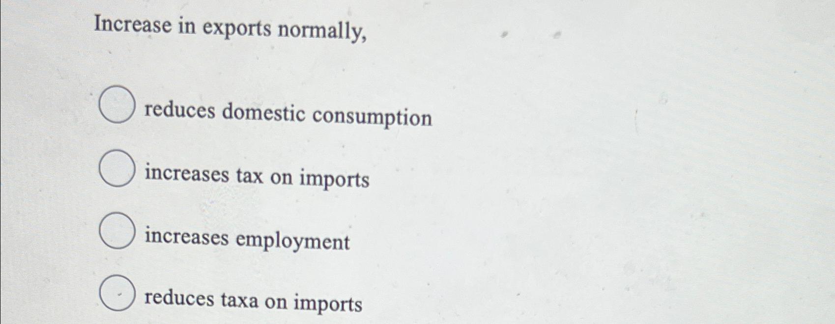 Solved Increase in exports normally,reduces domestic | Chegg.com