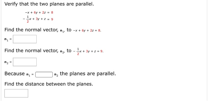 Solved Verify that the two planes are parallel. -x + 6y + 2z | Chegg.com