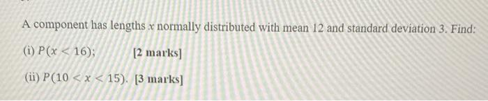 Solved A component has lengths x normally distributed with | Chegg.com