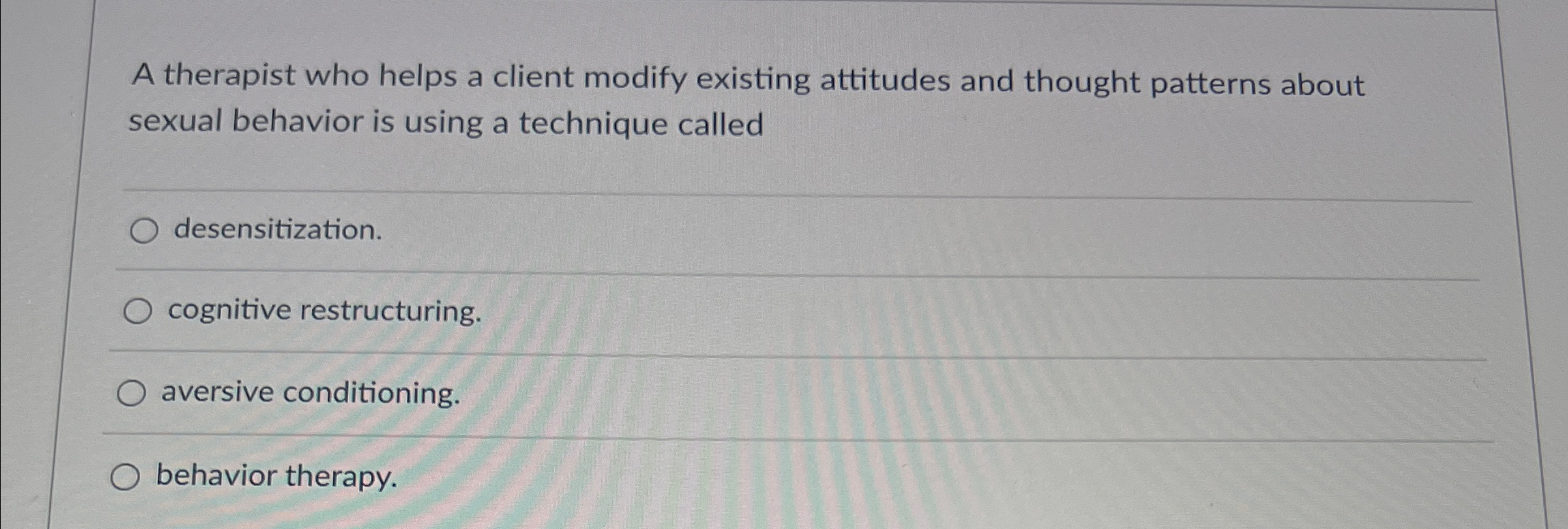 Solved A therapist who helps a client modify existing | Chegg.com