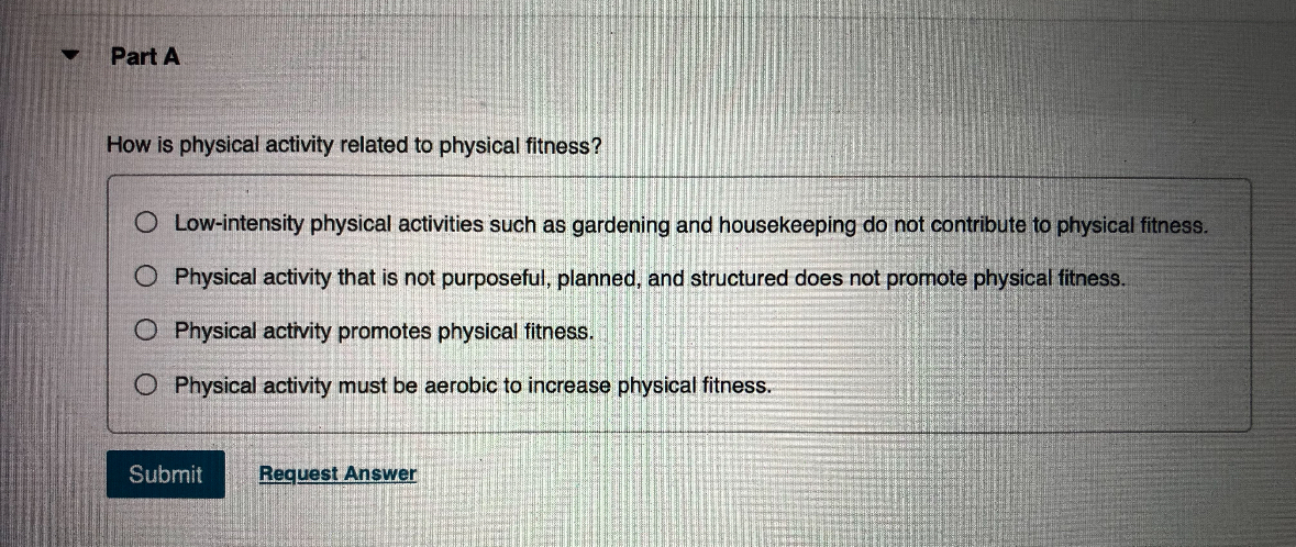 Solved Part A How is physical activity related to physical | Chegg.com