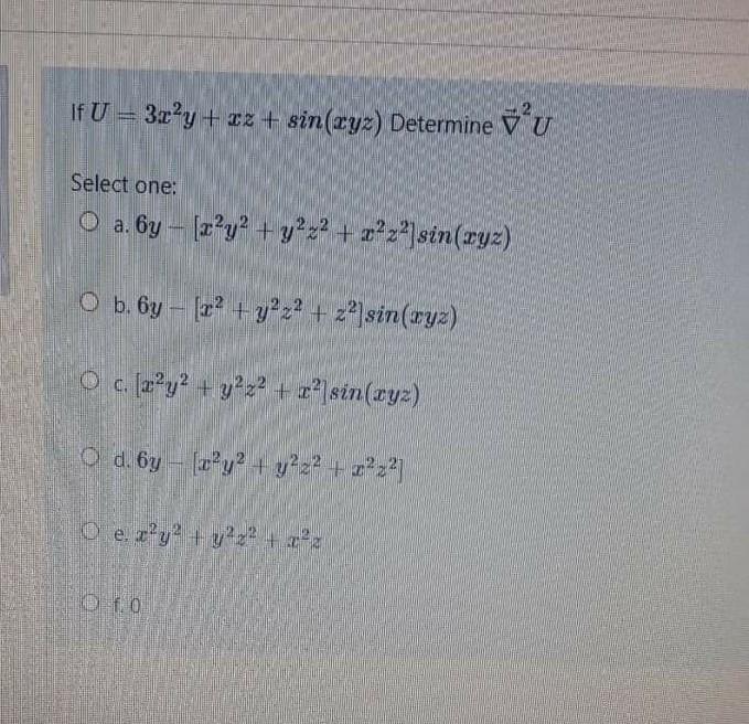 Solved If U = 3r²y+zz + sin(xyz) Determine V U Select one: O | Chegg.com