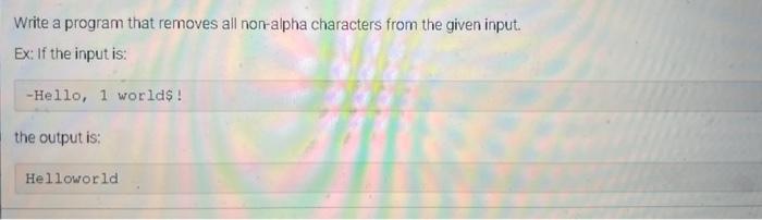 Solved Write a program that removes all norralpha characters | Chegg.com