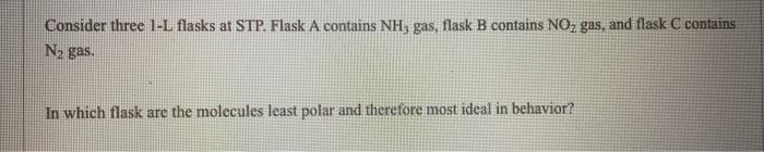 Solved Consider three 1-L flasks at STP. Flask A contains | Chegg.com