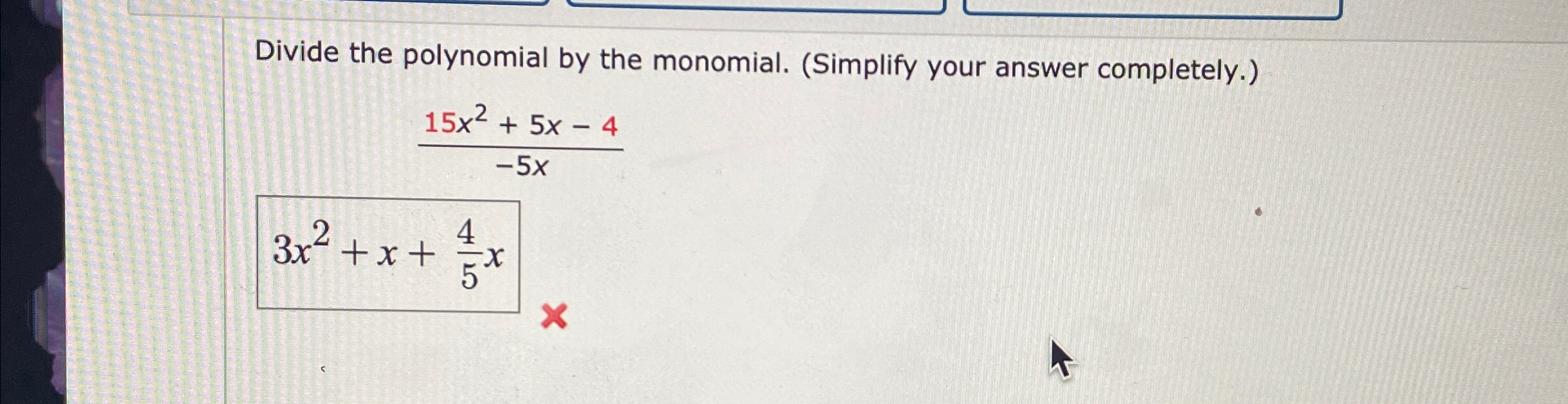 Solved Divide the polynomial by the monomial. (Simplify your | Chegg.com