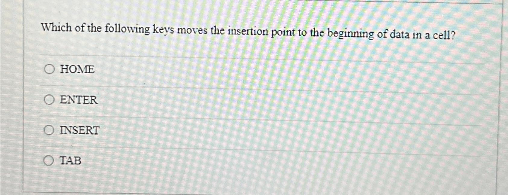 Solved Which of the following keys moves the insertion point | Chegg.com