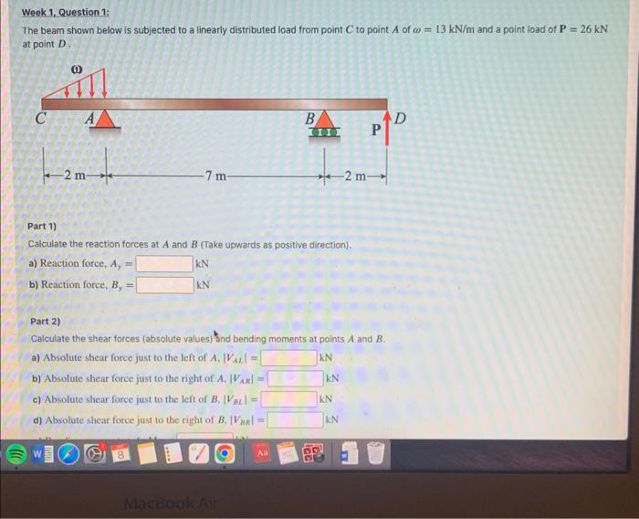 Solved Week 1, Question 1: The beam shown below is subjected | Chegg.com
