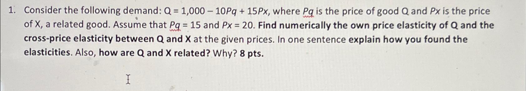 Solved Consider the following demand: Q=1,000-10Pq+15Px, | Chegg.com