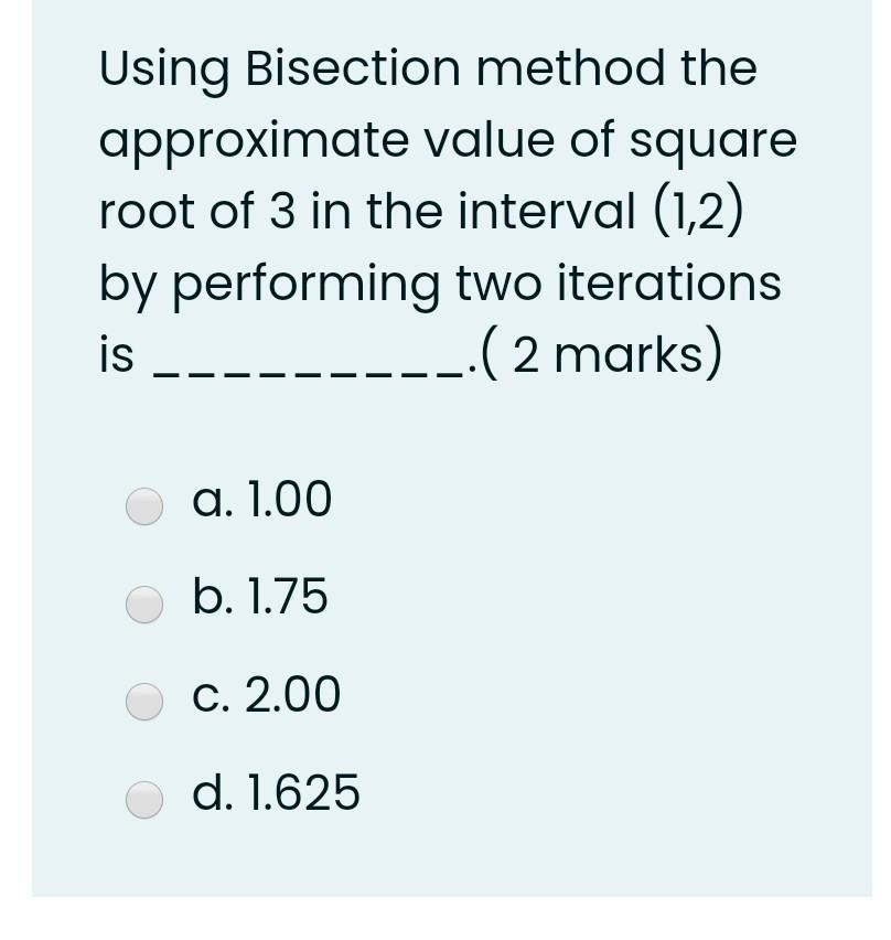 Solved Using Bisection method the approximate value of | Chegg.com