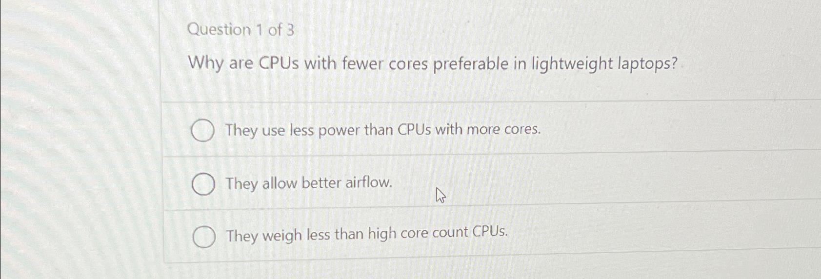 Solved Question 1 ﻿of 3Why are CPUs with fewer cores | Chegg.com