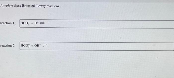 Solved Complete these Bronsted-Lowry reactions. reaction 1: | Chegg.com