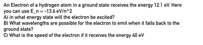 Solved An Electron Of A Hydrogen Atom In A Ground State