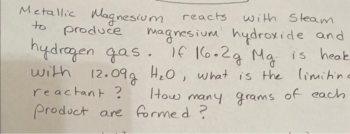Solved Metallic Magnesium reacts with Steam to produce | Chegg.com
