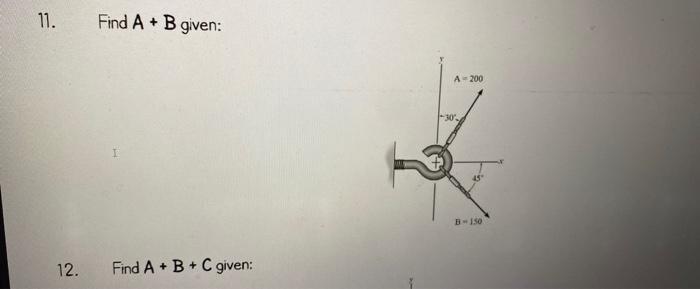 Solved 11. Find A+B given: 12. Find A+B+C given: | Chegg.com