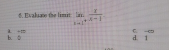Solved Evaluate the limit: limx→1+xx-1.a. +∞c. -∞b. 0d. 1 | Chegg.com