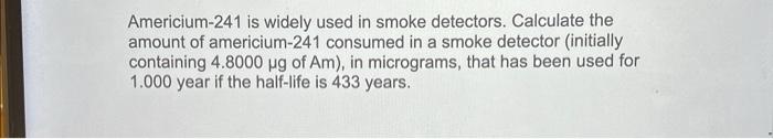Solved Americium-241 is widely used in smoke detectors. | Chegg.com