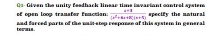 Solved Q1- Given the unity feedback linear time invariant | Chegg.com