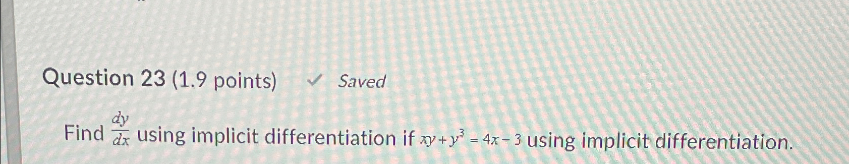 Solved Question 23 (1.9 ﻿points) ﻿SavedFind dydx ﻿using | Chegg.com