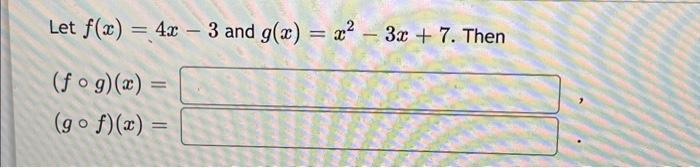 Solved Let f(x)=4x−3 and g(x)=x2−3x+7. Then | Chegg.com