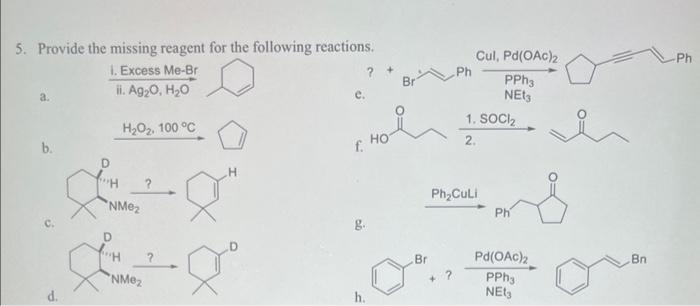 [Solved]: 5. Provide the missing reagent for the following