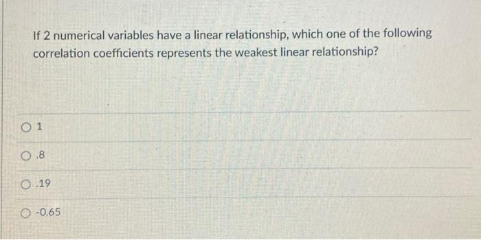 Solved If 2 numerical variables have a linear relationship, | Chegg.com
