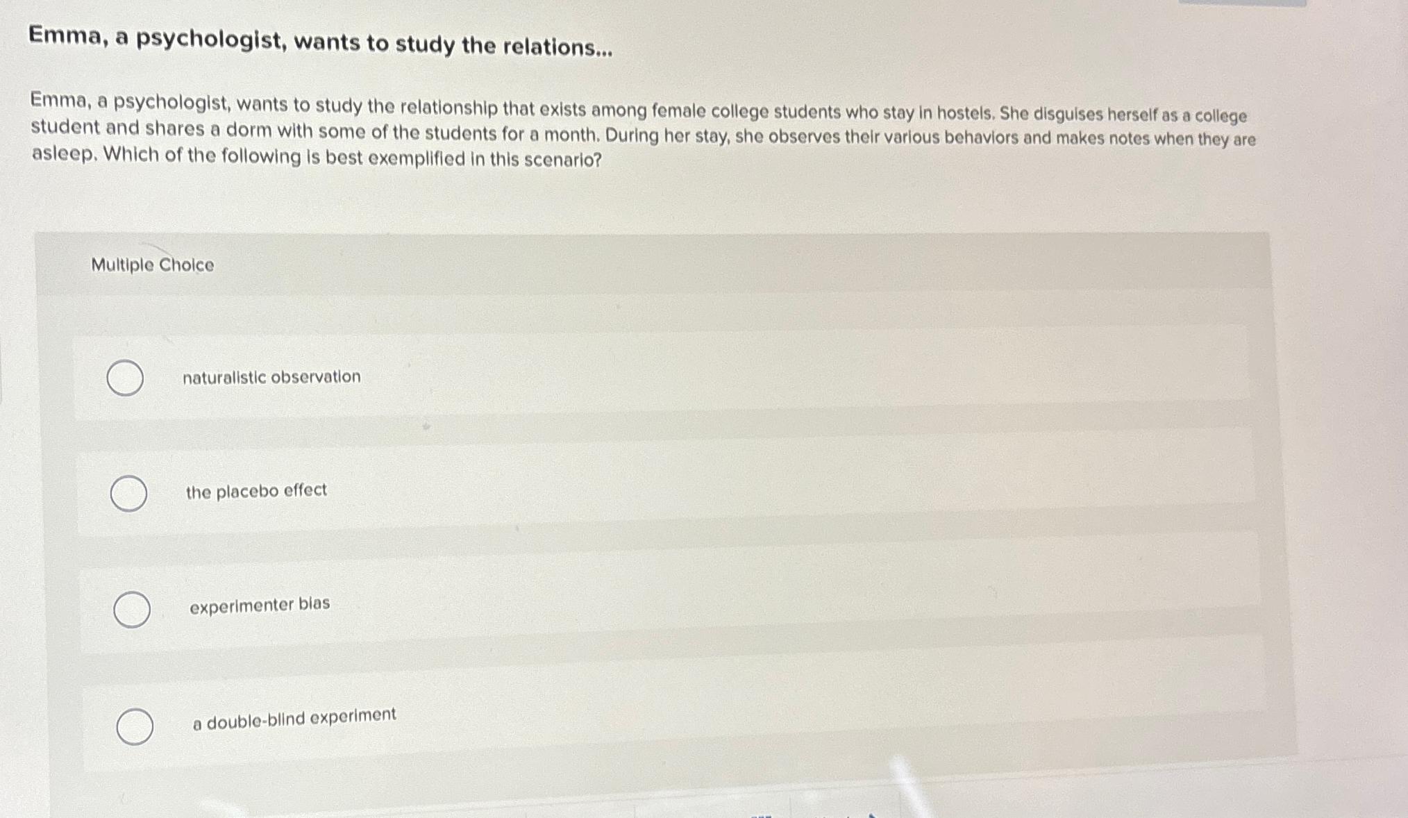 Solved Emma, a psychologist, wants to study the | Chegg.com